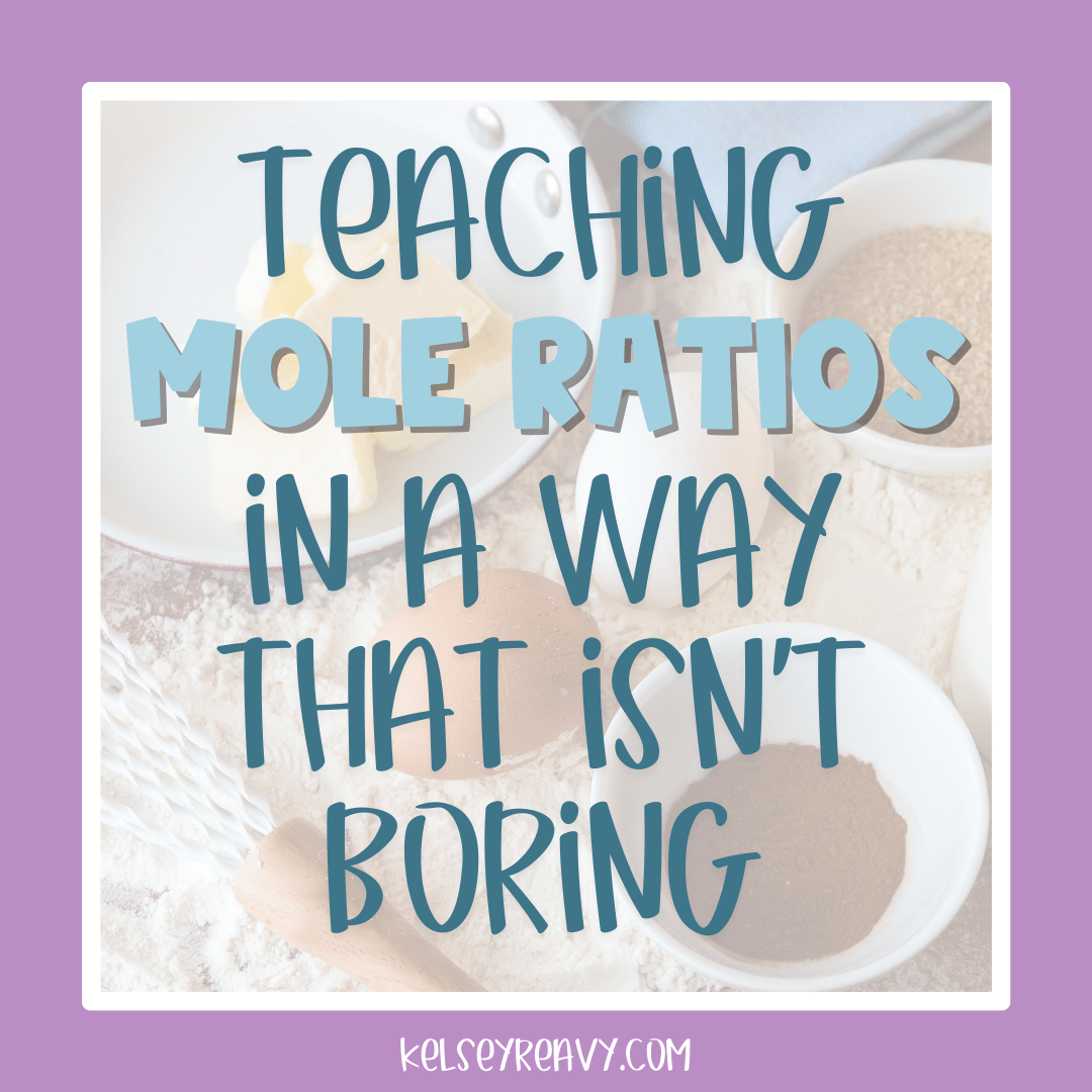 Teaching Mole Ratios in a Way That's Not Boring - Kelsey Reavy